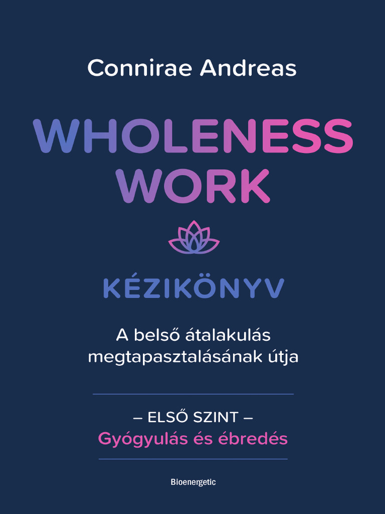 Connirae Andreas: Wholeness Work Kézikönyv - A Belső Átalakulás ...