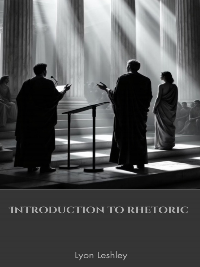 Introduction To Rhetoric - Lyon Leshley | PDF | Public Speaking | Rhetoric