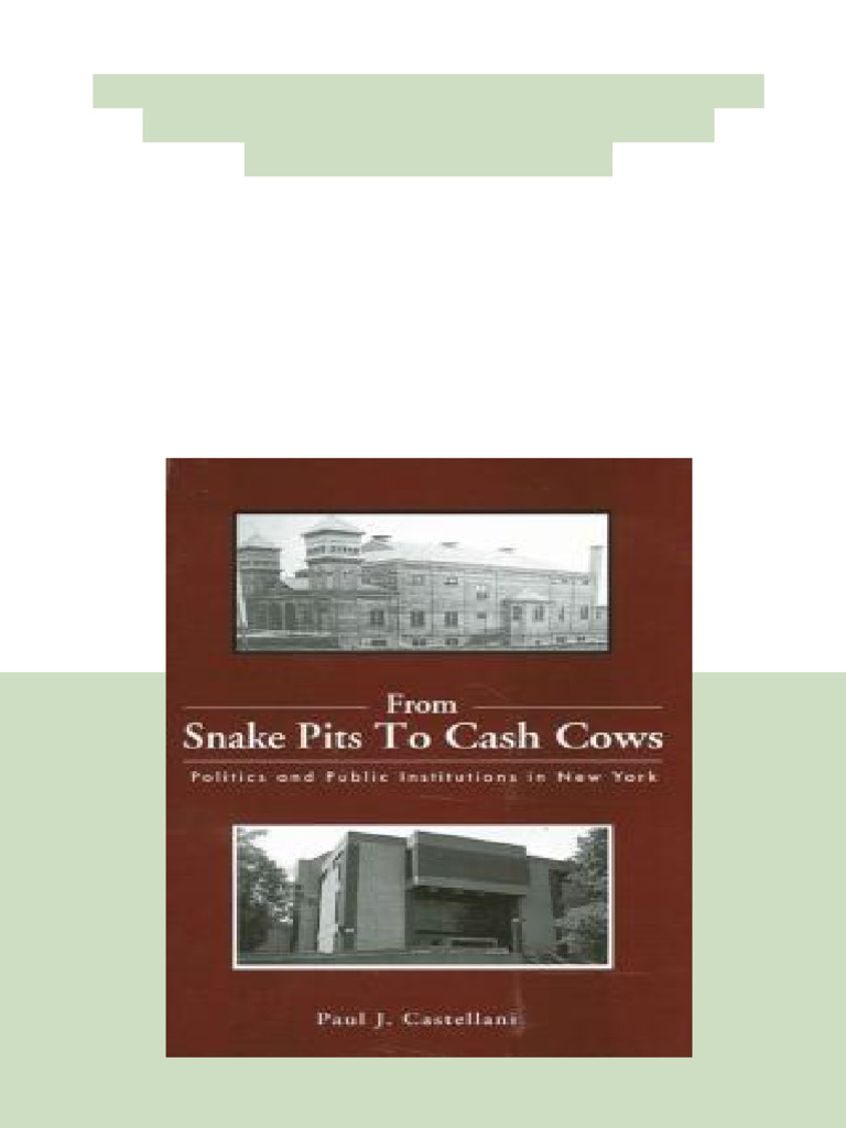 2910from Snake Pits To Cash Cows Politics and Public Institutions in New York 1st Edition Paul J ...