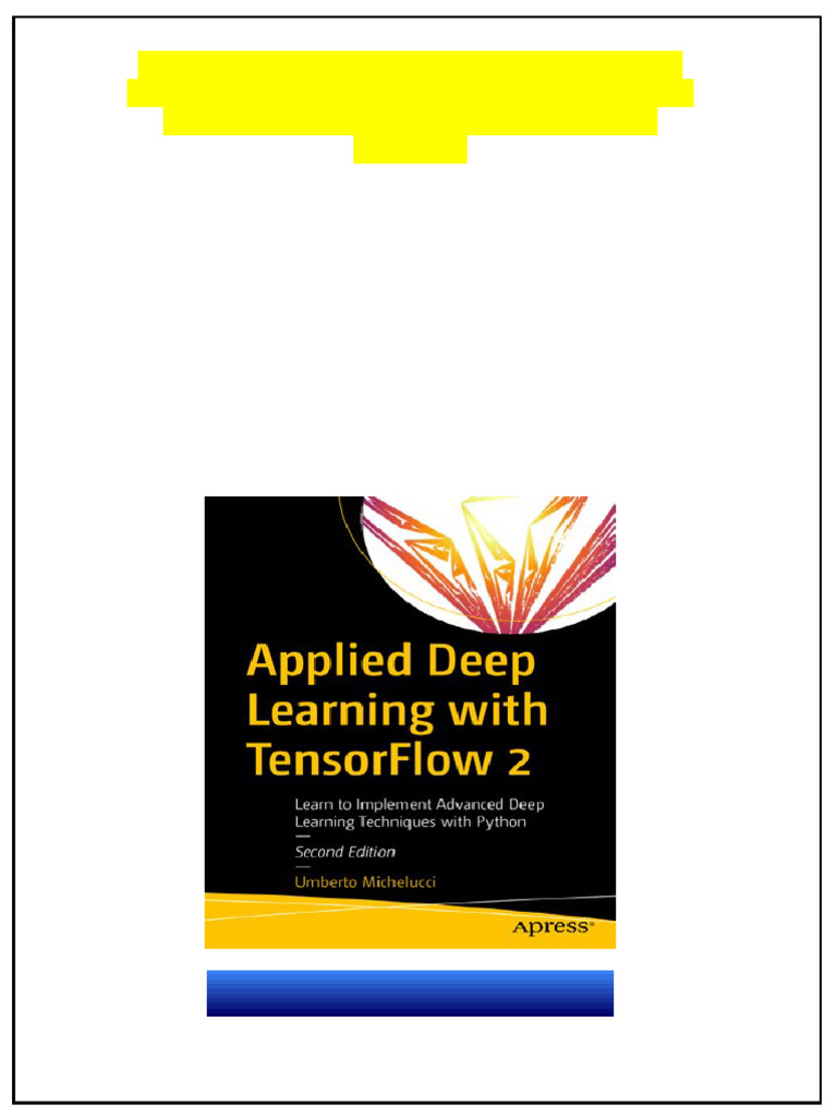 Applied Deep Learning With TensorFlow 2: Learn To Implement Advanced Deep Learning Techniques ...