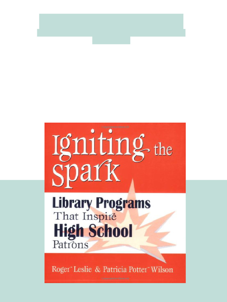 (Ebook) Igniting the Spark: Library Programs That Inspire High School Patrons, 3rd Edition by ...