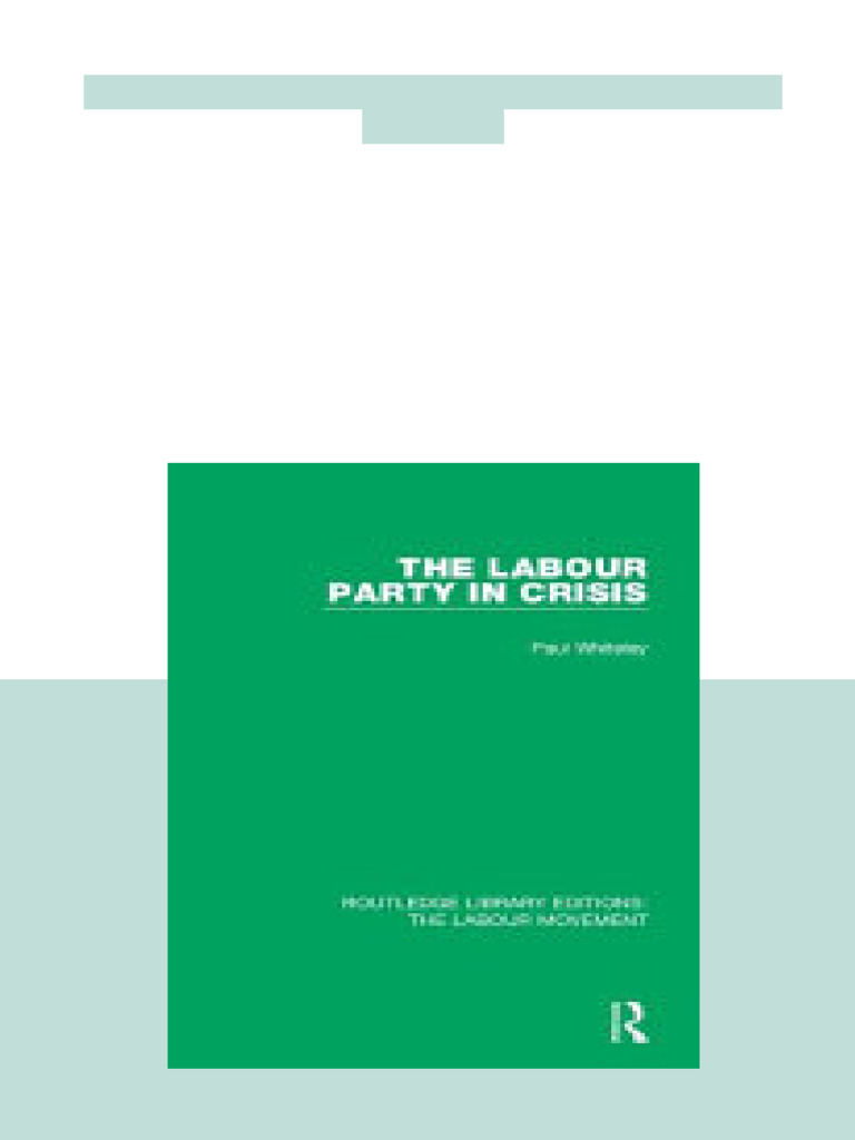 The Labour Party in Crisis 1st Edition Paul Whiteley Updated 2025 | PDF ...
