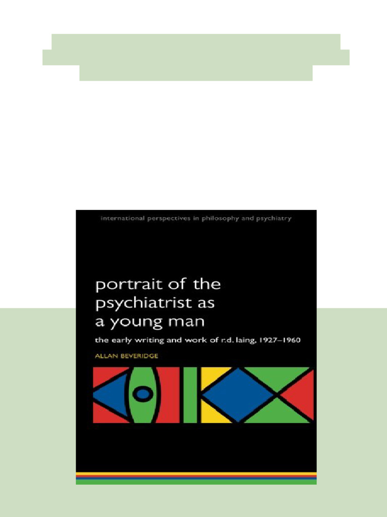 Portrait of The Psychiatrist As A Young Man The Early Writing and Work ...