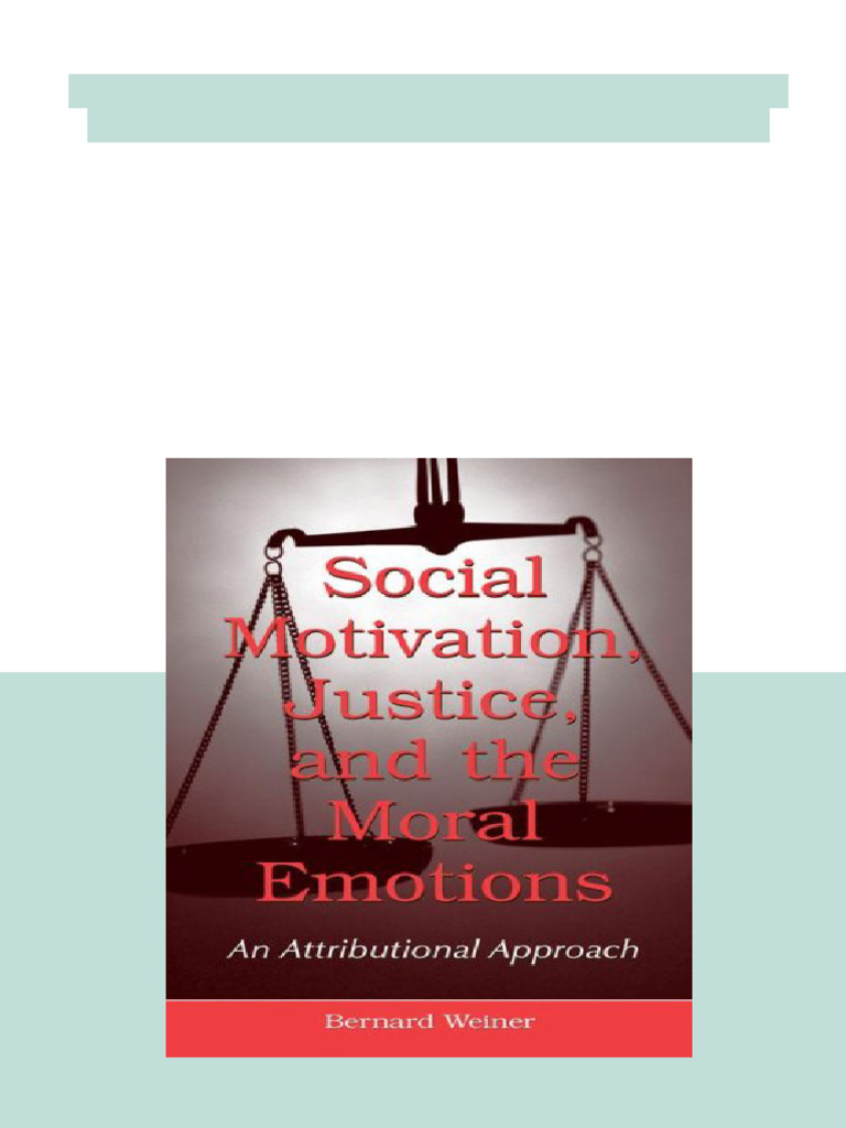 Social Motivation Justice and The Moral Emotions An Attributional ...