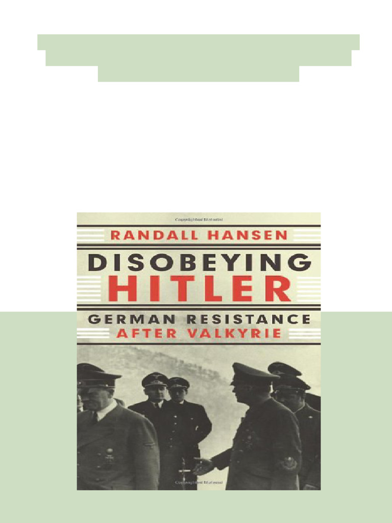 (Ebook) Disobeying Hitler: German Resistance After Valkyrie by Randall ...