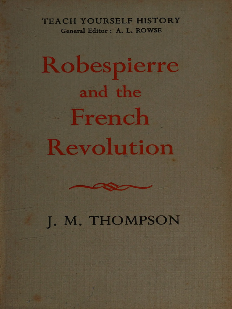 Robespierre and The French Revolution - J - M - Thompson - 1952-01-01 ...