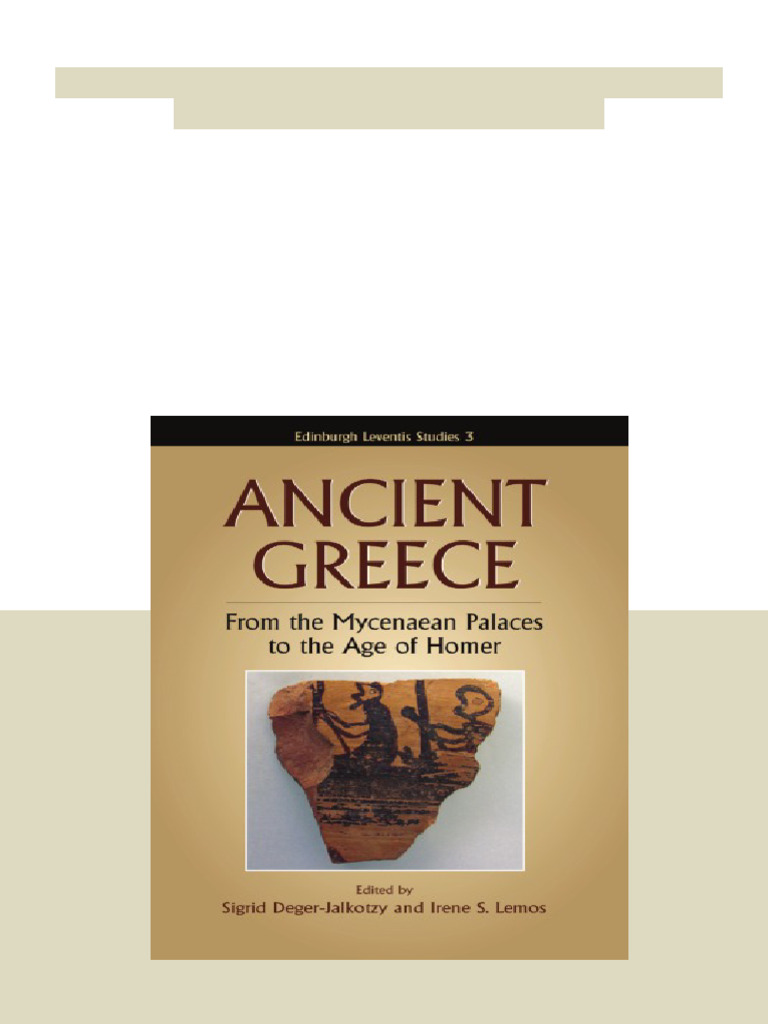Ancient Greece from the Mycenaean palaces to the age of Homer Deger ...