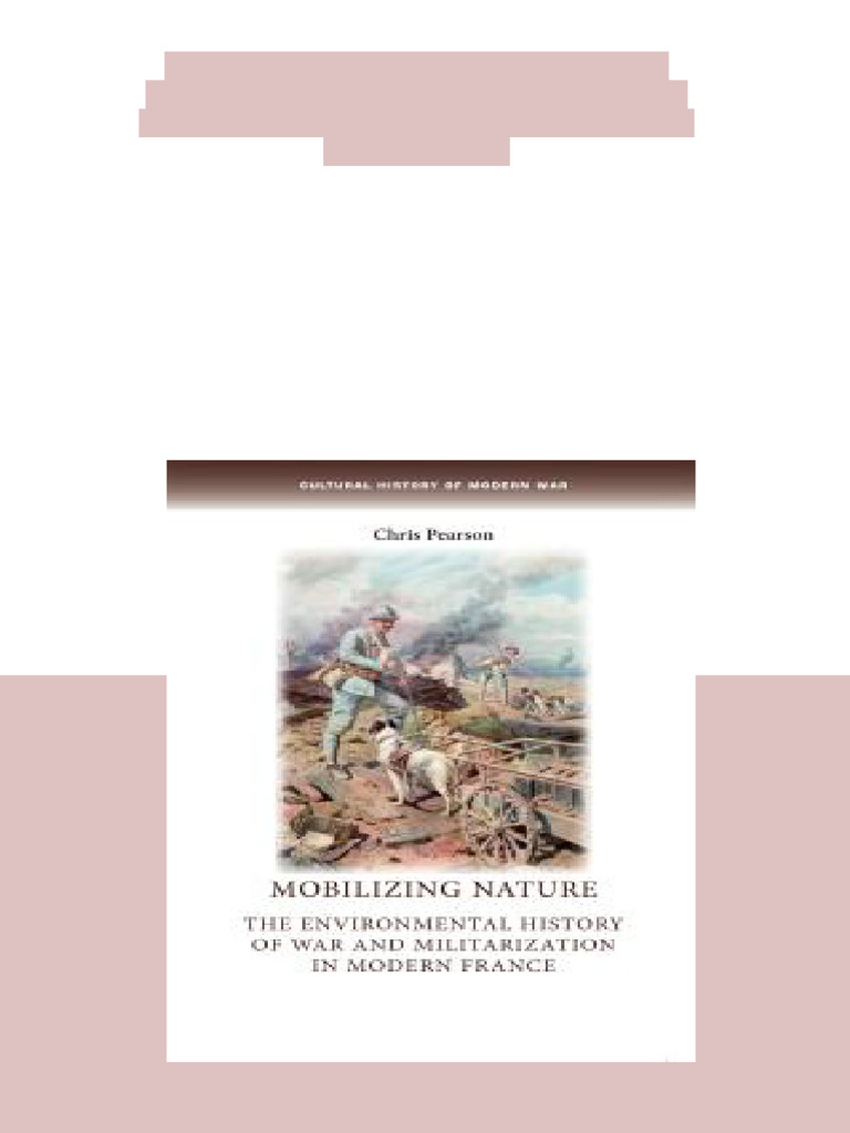 (Ebook) Mobilizing Nature: The Environmental History of War and ...