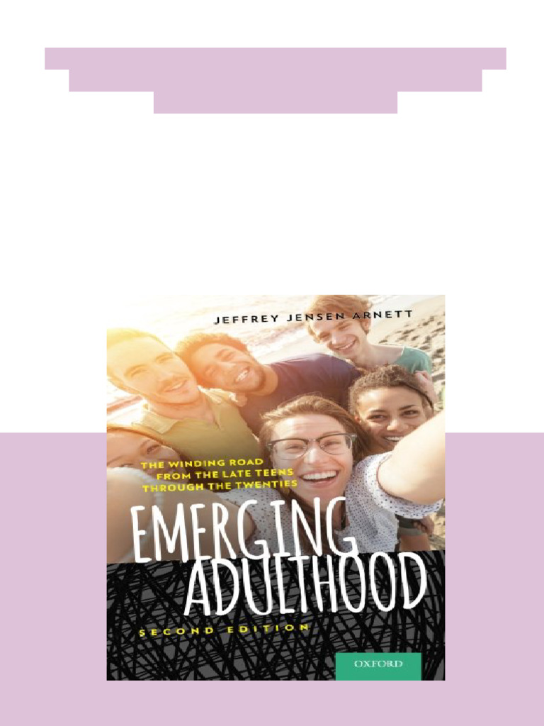 Emerging Adulthood The Winding Road from the Late Teens Through the ...