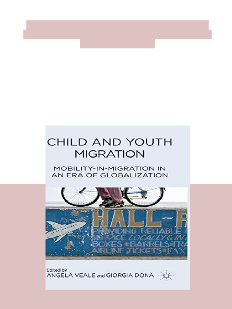 Child and Youth Migration Mobility in Migration in An Era of ...