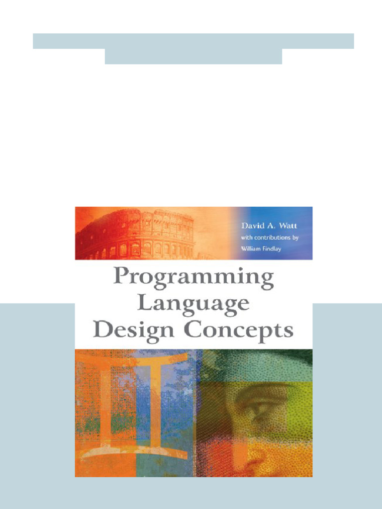 Programming Language Design Concepts 1st Edition David A. Watt Complete ...
