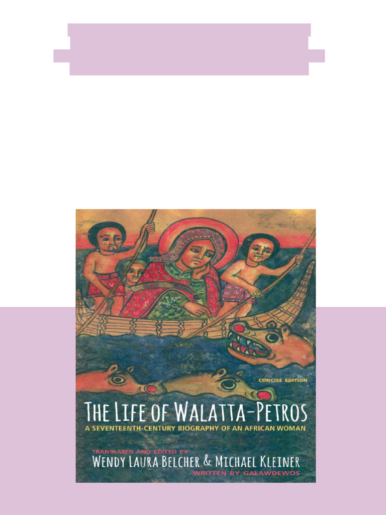 The Life of Walatta Petros A Seventeenth Century Biography of an African Woman Concise Edition ...