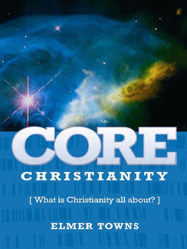 Core Christianity: What Is Christianity All About? | PDF | Books ...