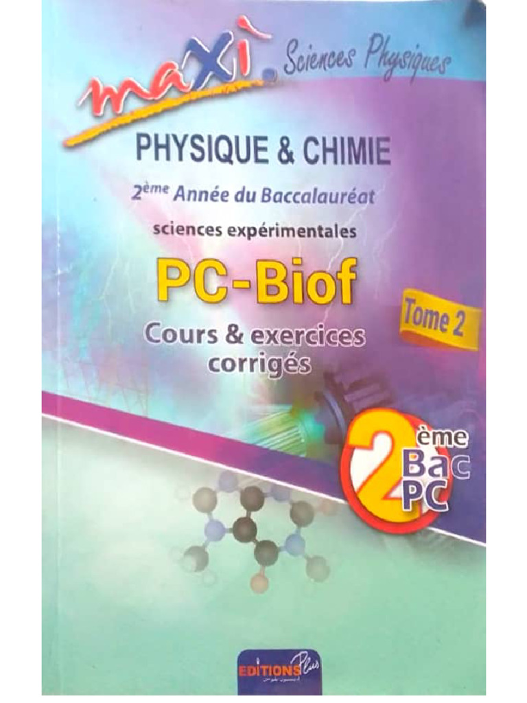 Maxi - Physique Et Chimie - 2éme Année Baccalauréat - Sciences Expérimentales - PC - Tome 2 ...