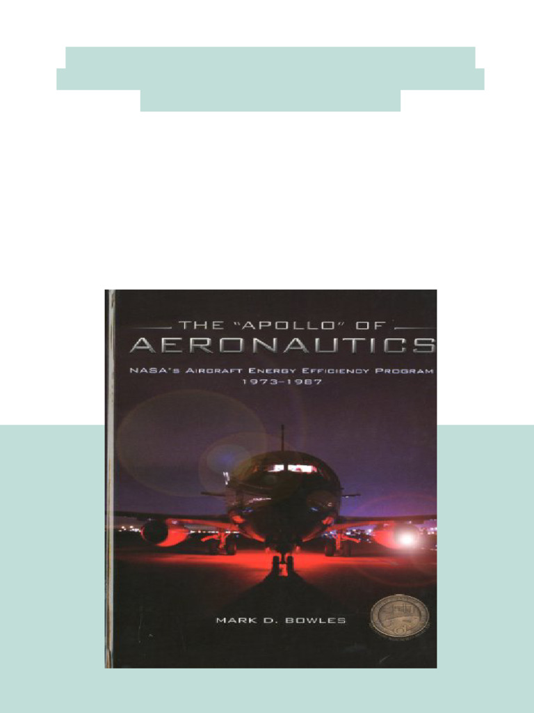 The Apollo of Aeronautics NASA Aircraft Energy Efficiency Program 1973 ...