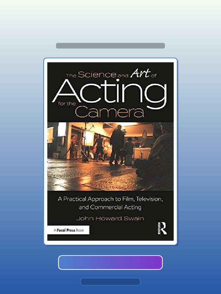 The Science and Art of Acting For The Camera A Practical Approach To ...