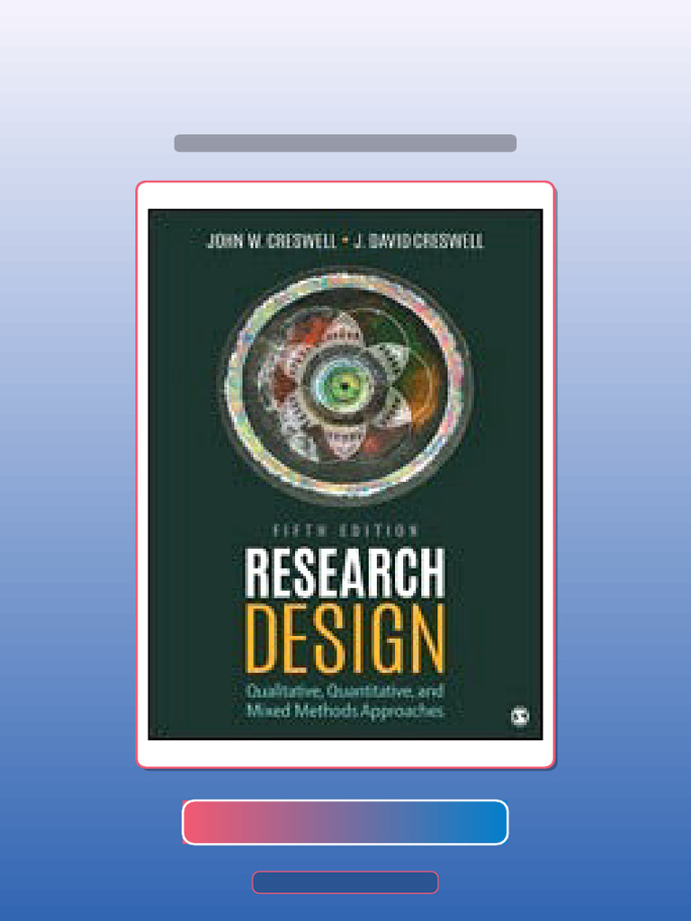 Research Design Qualitative Quantitative and Mixed Methods Approaches 5th Edition John W ...