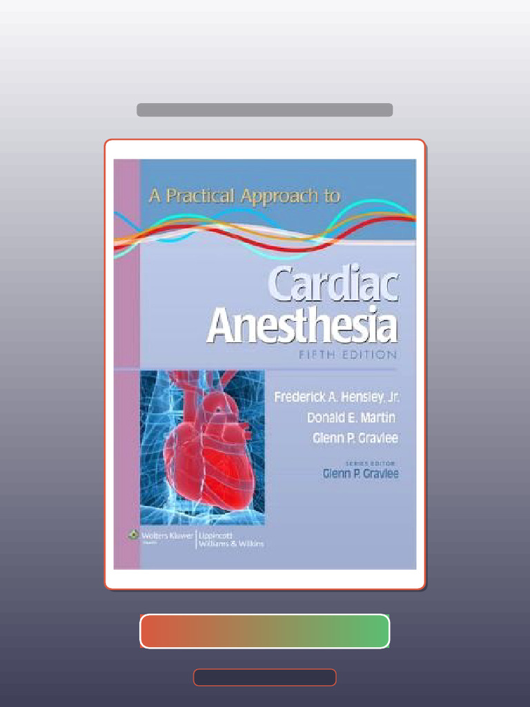 A Practical Approach To Cardiac Anesthesia 5th Edition Get It Now | PDF ...