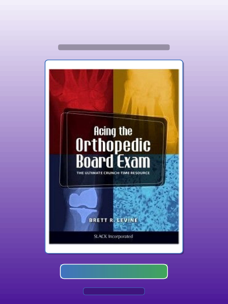 Acing The Orthopedic Board Exam The Ultimate Crunch Time Resource Get ...