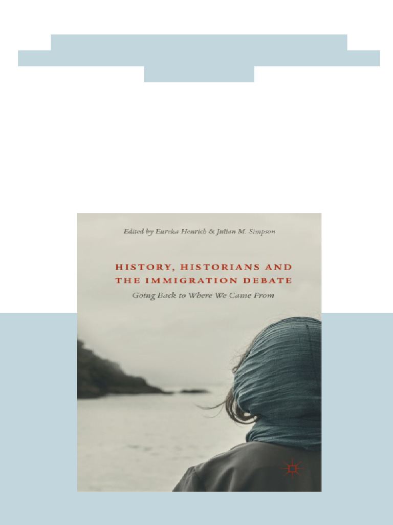 History, Historians and The Immigration Debate: Going Back To Where We ...