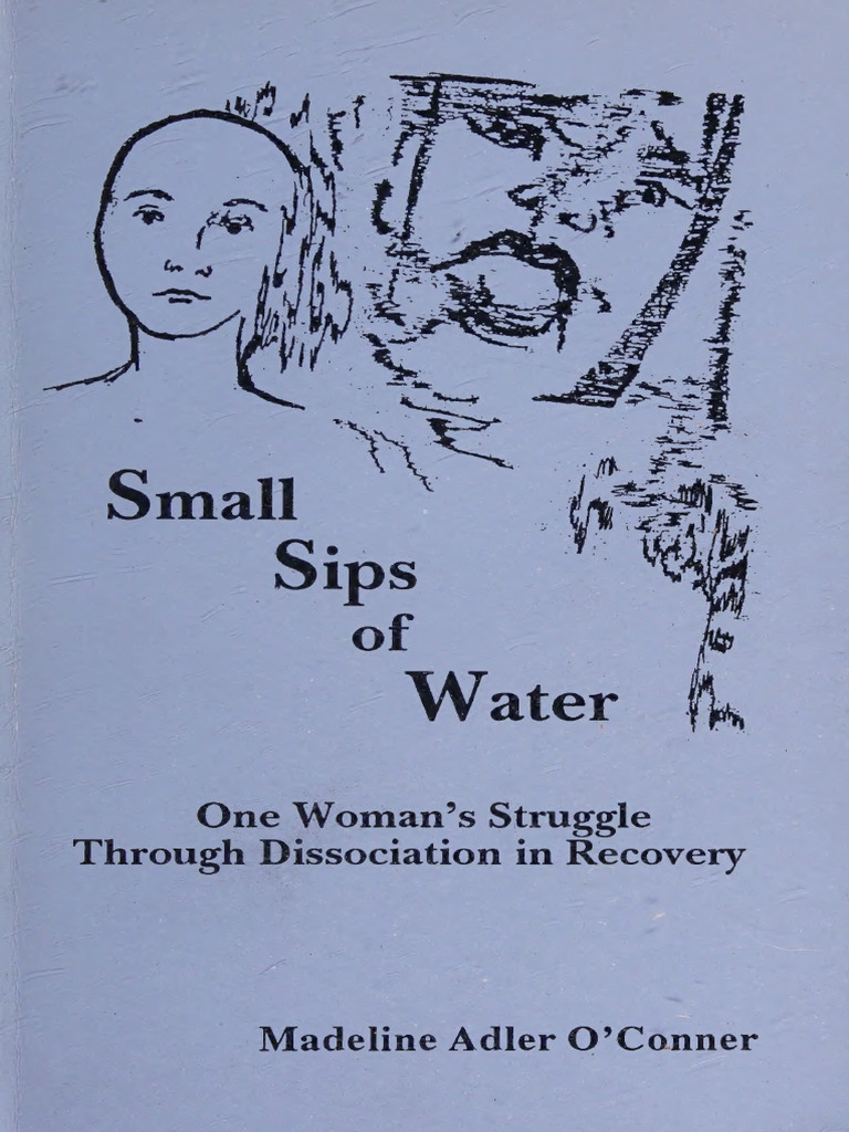 Small Sips of Water - One Womans Struggle Through Dissocition in ...