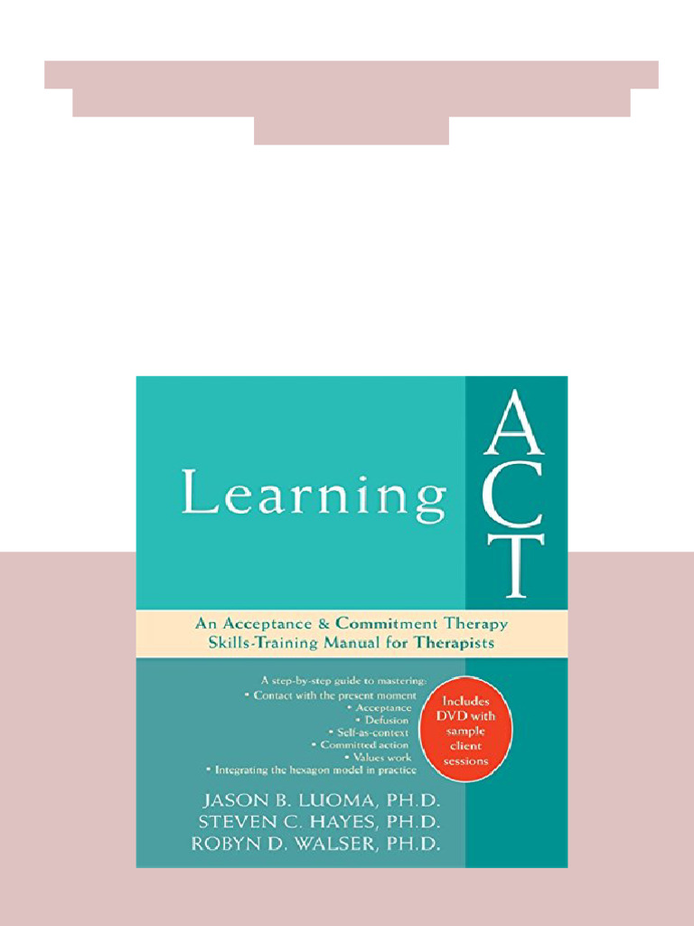 Learning ACT An Acceptance and Commitment Therapy Skills Training ...