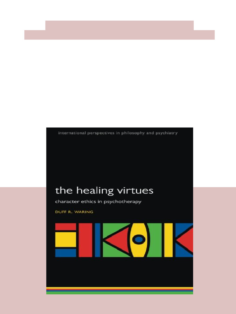 The healing virtues : character ethics in psychotherapy 1st Edition ...