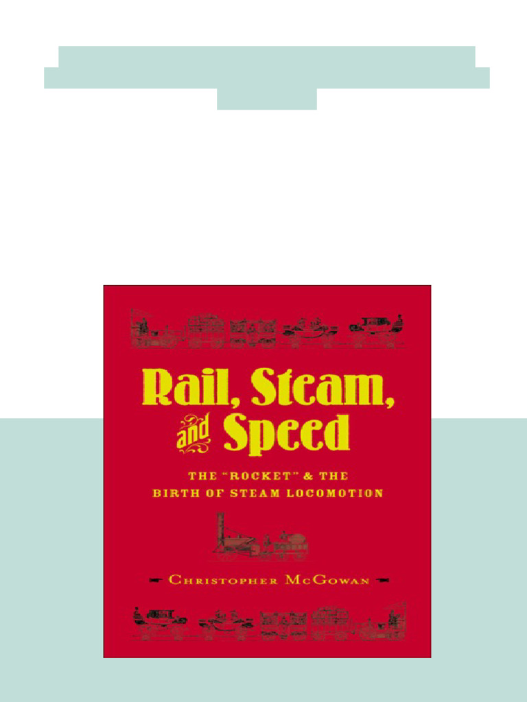 Rail Steam and Speed The Rocket and the Birth of Steam Locomotion First ...