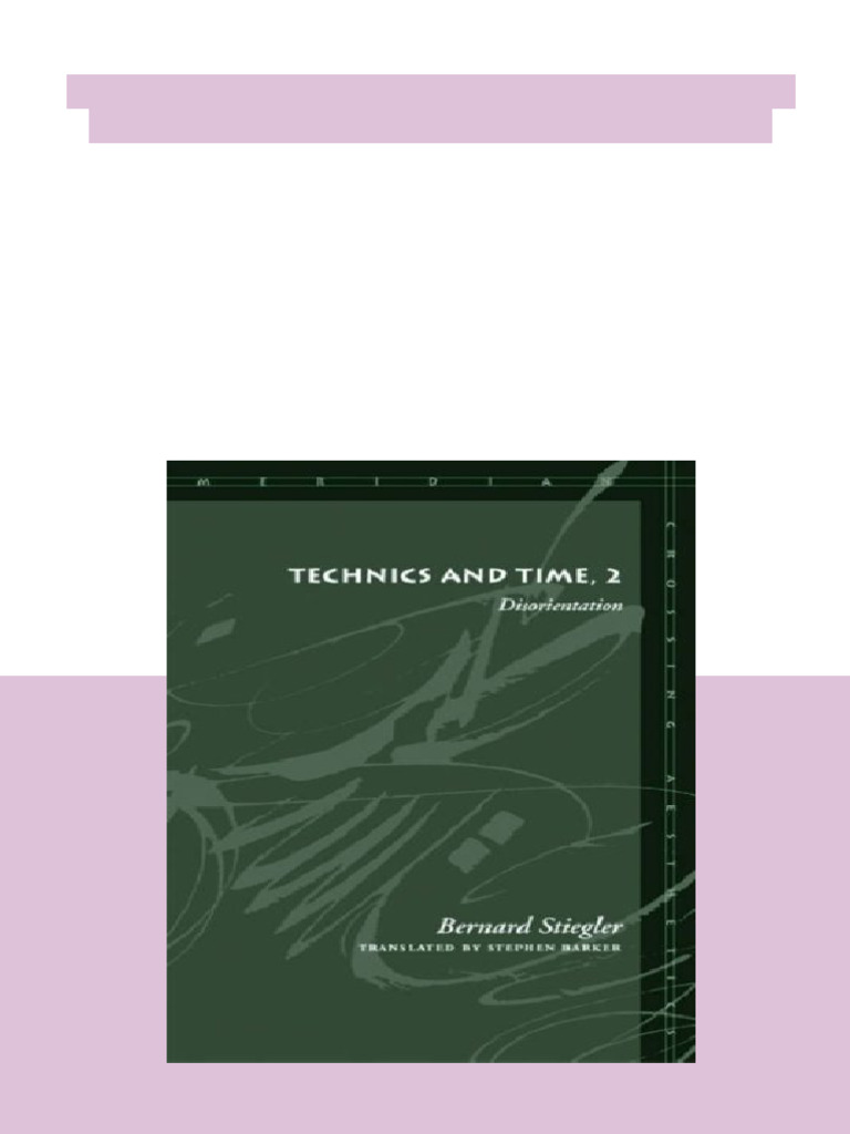 Technics and Time 2 Disorientation Meridian Crossing Aesthetics 1st ...