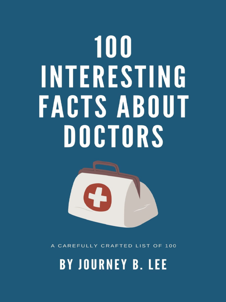 100 Fascinating Facts About Doctors | PDF | Physician | Medical School