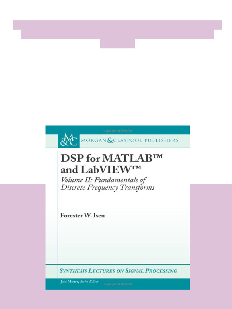DSP for MATLAB and LabVIEW Fundamentals of discrete frequency transforms Forester W. Isen online ...