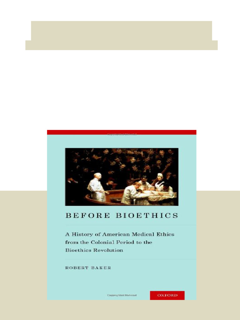 Before Bioethics A History of American Medical Ethics From The Colonial ...