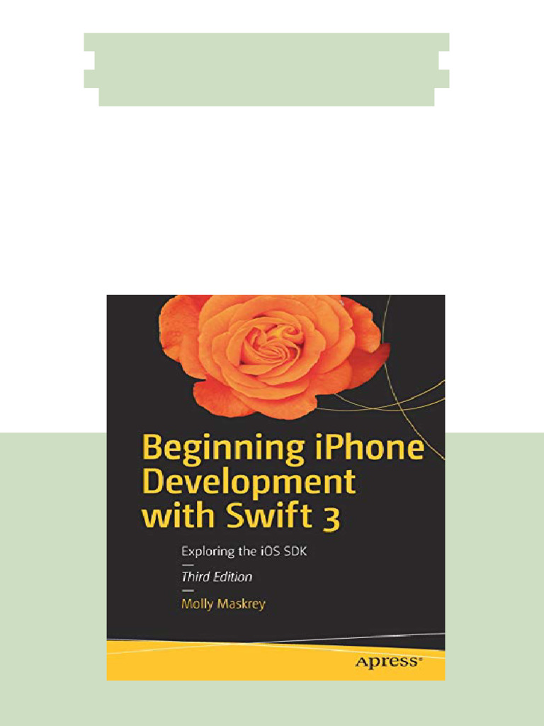(Ebook) Beginning iPhone Development with Swift 3: Exploring the iOS SDK by Maskrey, Molly ...