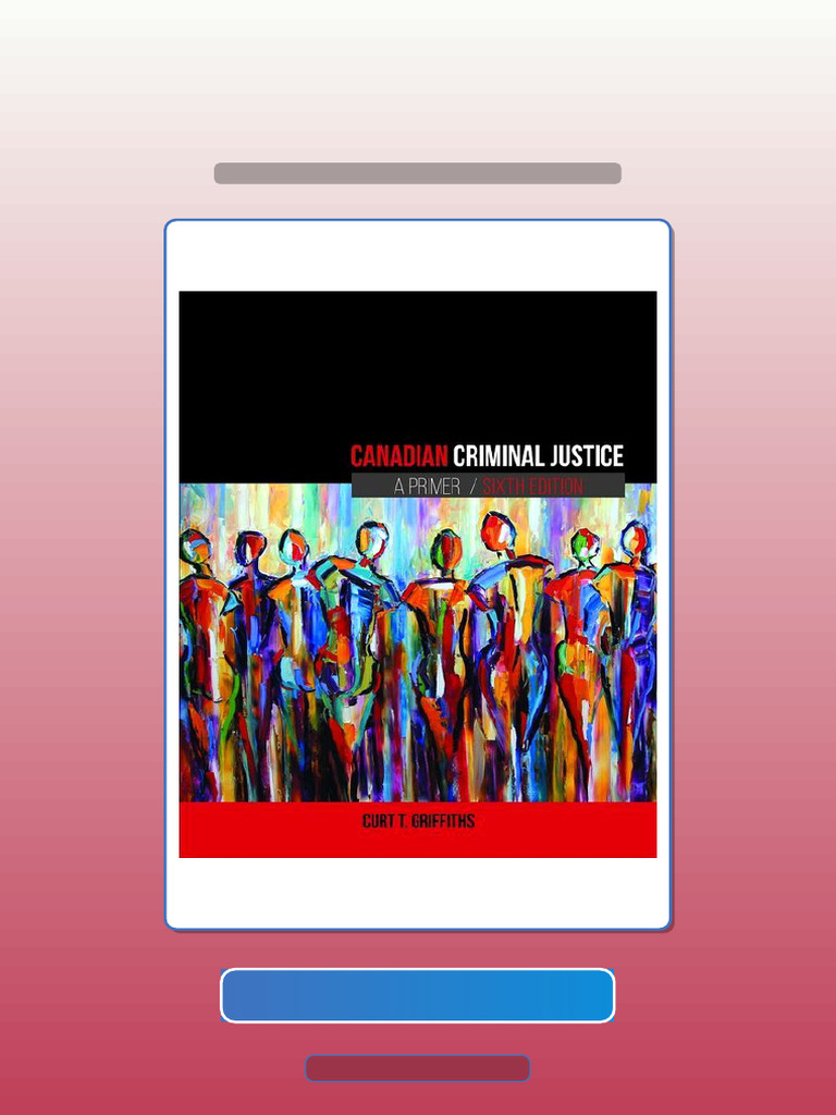 Canadian Criminal Justice A Primer 6th Edition Griffiths Get It Now ...
