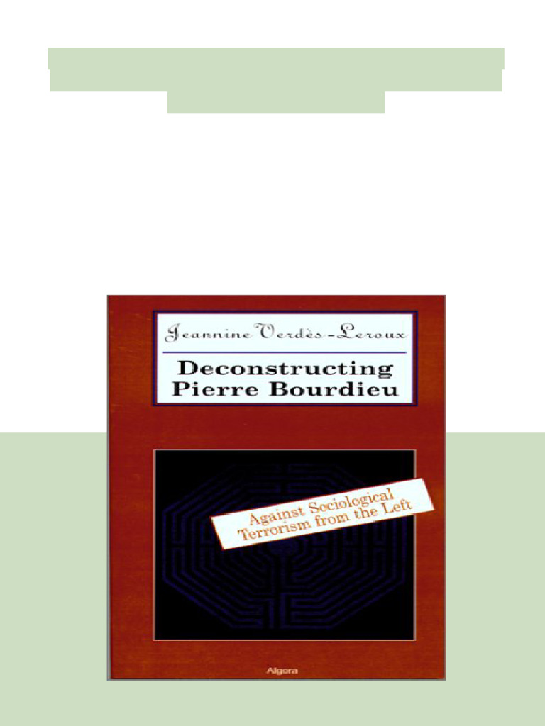 Deconstructing Pierre Bourdieu Against Sociological Terrorism From The Left 1st Edition Jeannine ...