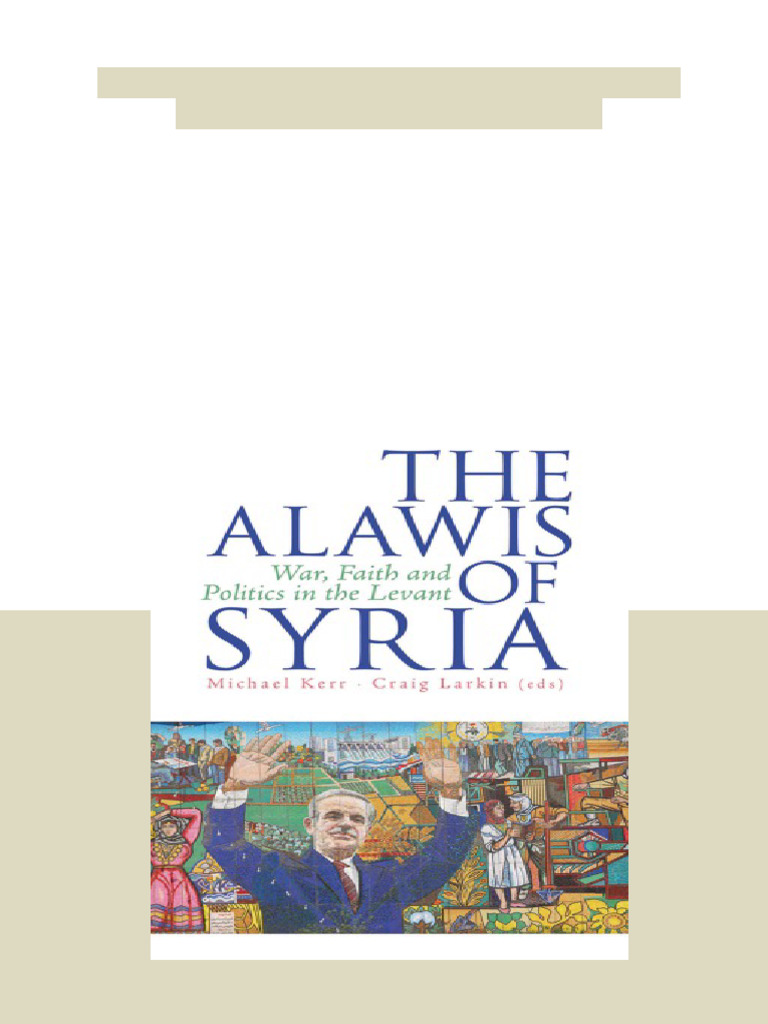 The Alawis of Syria War Faith and Politics in the Levant Michael Kerr ...