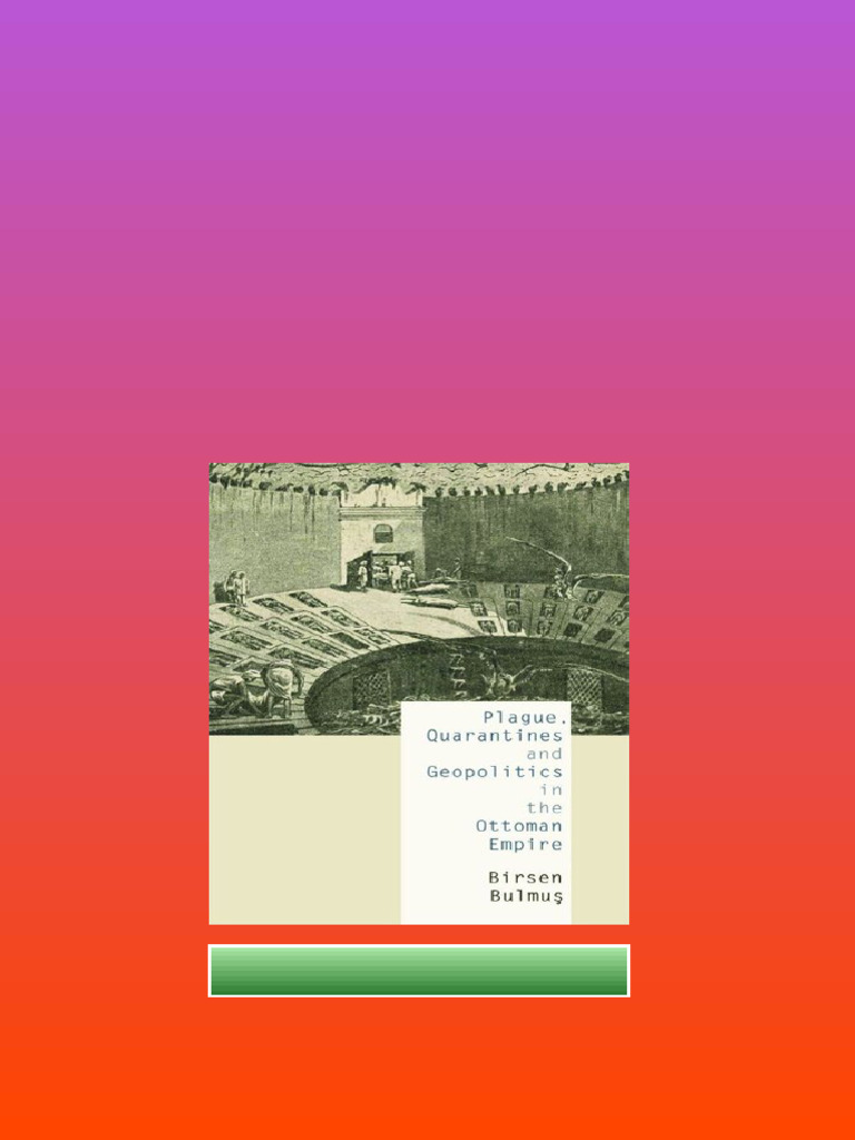 Plague Quarantines And Geopolitics In The Ottoman Empire Birsen Bulmus ...