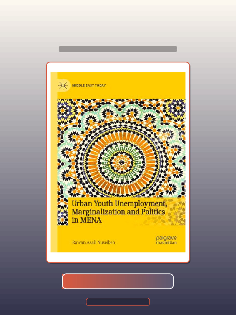 Complete Urban Youth Unemployment Marginalization and Politics in MENA ...