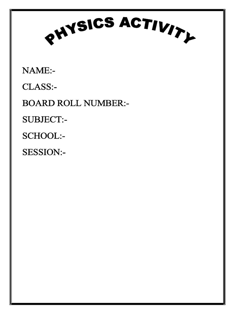NAME:-Class: - Board Roll Number: - Subject: - School: - Session | PDF