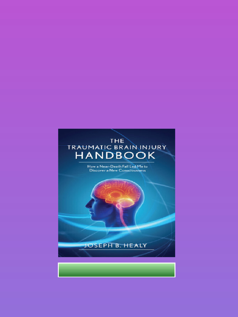 Traumatic Brain Injury Handbook How A Neardeath Fall Led Me To Discover ...