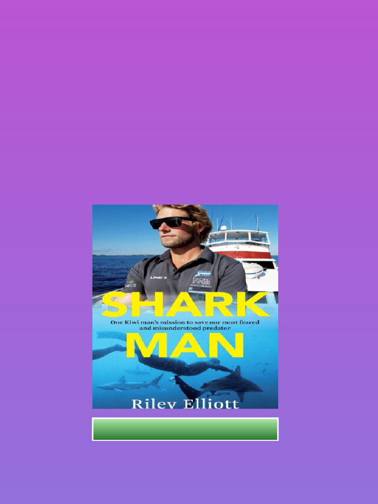 Shark Man One Kiwi Mans Mission To Save Our Most Feared and ...