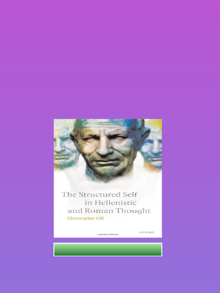 The Structured Self in Hellenistic and Roman Thought Christopher Gill ...