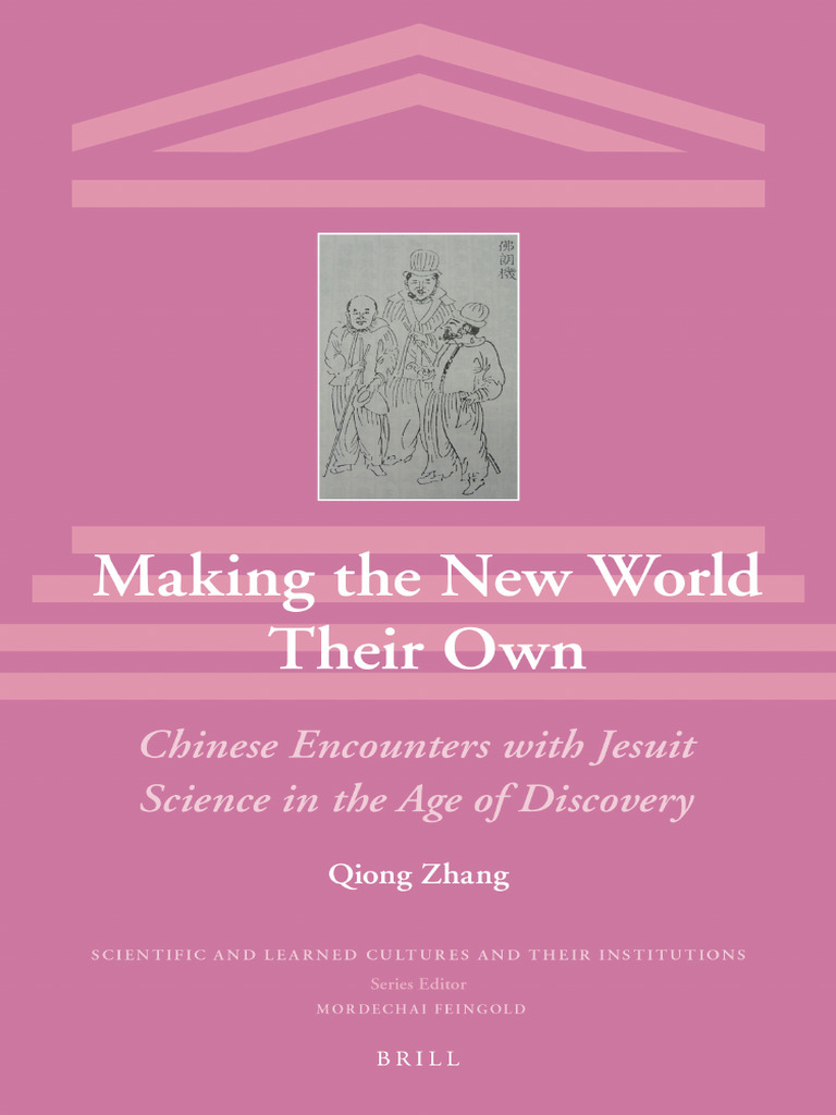 Making The New World Their Own - Chinese Encounters With Jesuit Science ...