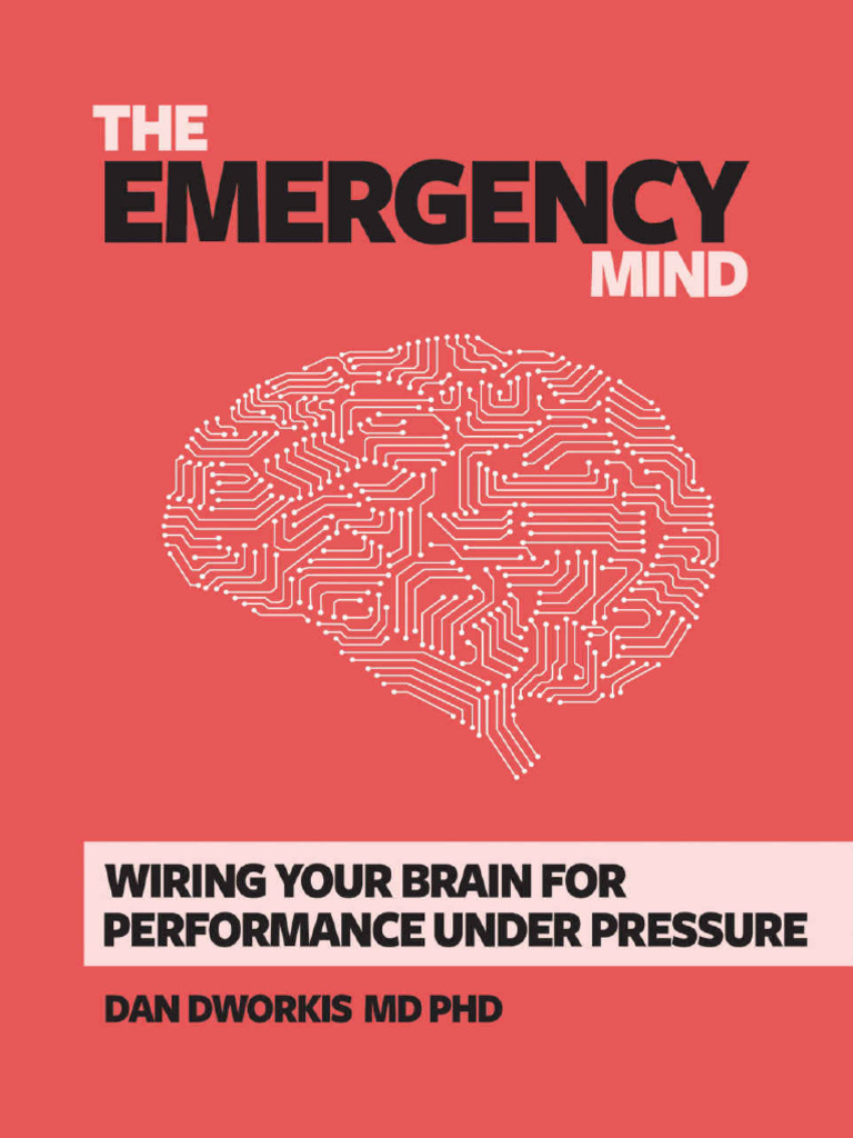 The Emergency Mind Wiring Your Brain For Performance Under Pressure. (Dan Dworkis) (Z-Library ...