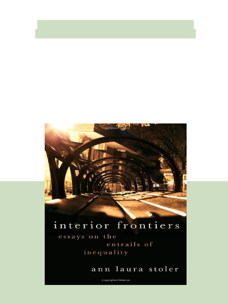 Interior Frontiers: Essays On The Entrails of Inequality Ann Laura ...