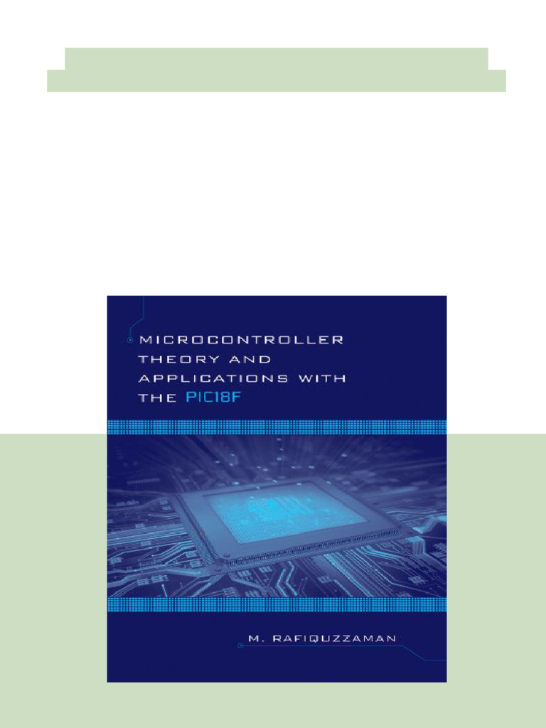 Microcontroller Theory and Applications With The PIC18F 1st Edition M. Rafiquzzaman 2025 Full ...
