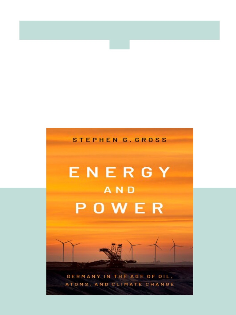 Energy and Power: Germany in The Age of Oil, Atoms, and Climate Change ...
