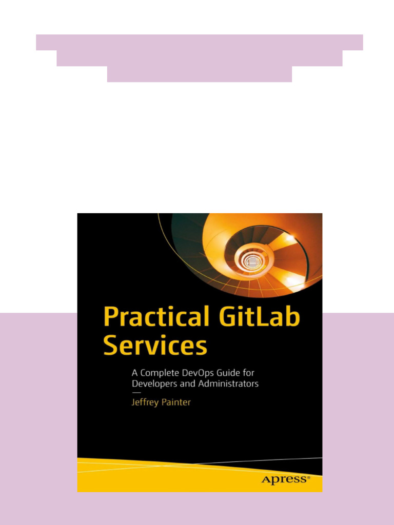 Practical Gitlab Services A Complete Devops Guide For Developers and ...