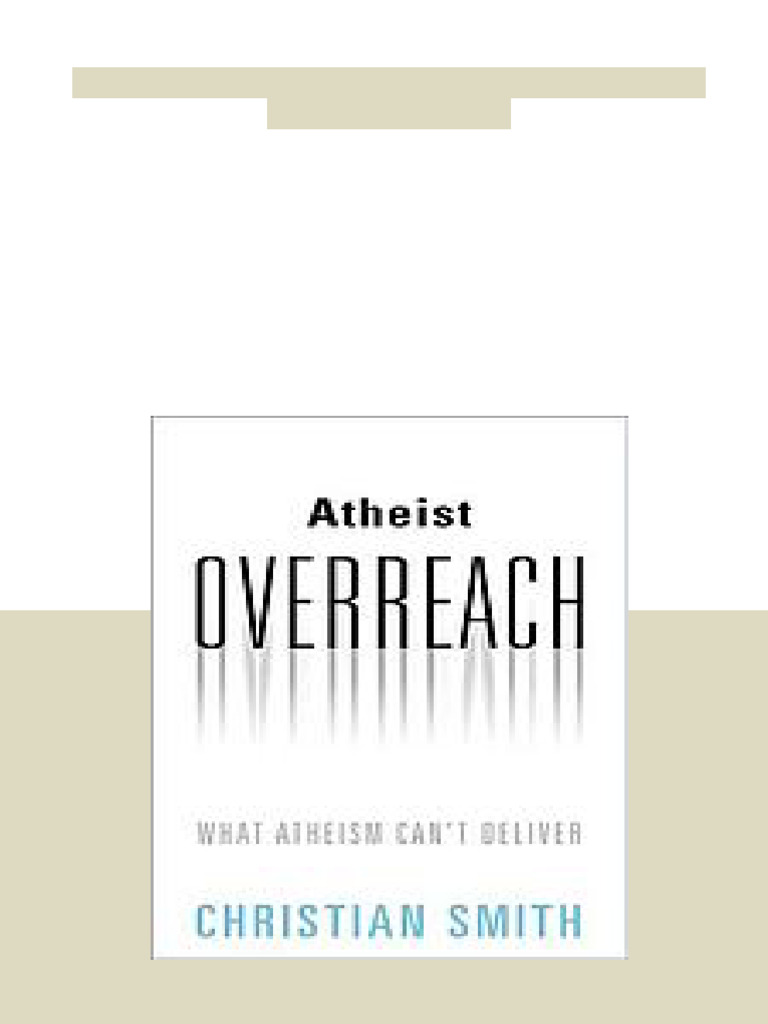 Atheist Overreach: What Atheism Can't Deliver Smith Digital Version ...