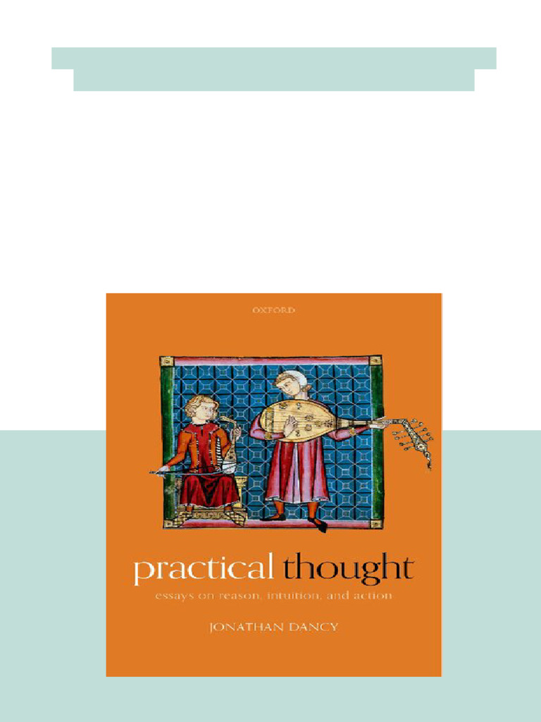 Practical Thought: Essays On Reason, Intuition, and Action Jonathan ...